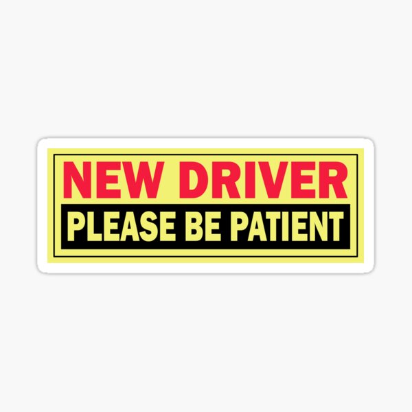 "New Driver Please Be Patient Student Driver Bumper" Sticker for Sale ...