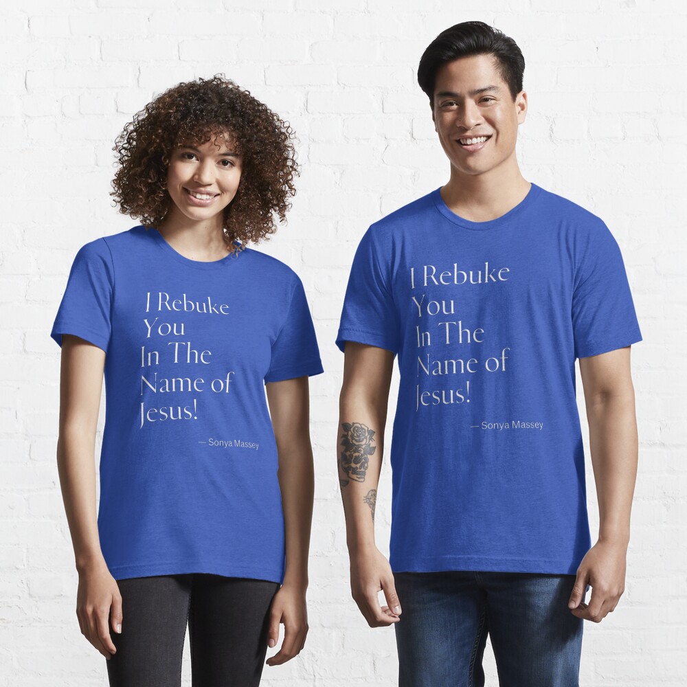 "I Rebuke You In The Name of Jesus (Sonya Massey)" Poster for Sale by ChatterTees | Redbubble