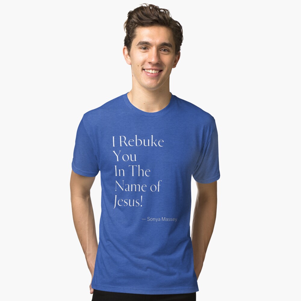 "I Rebuke You In The Name of Jesus (Sonya Massey)" Poster for Sale by ChatterTees | Redbubble