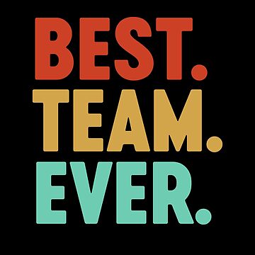 "Best Team Ever Winner Team Ever Favourite Team Ever" Sticker for Sale ...
