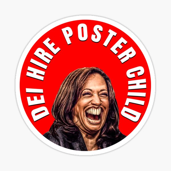 "Kamala Harris DEI HIRE POSTER CHILD" Sticker for Sale by carolina1 ...
