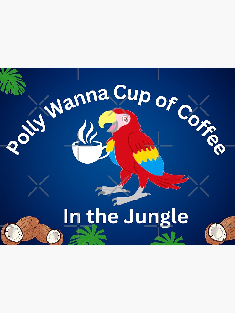 "Polly Wanna Cup of Coffee in the Jungle" Sticker for Sale by ...