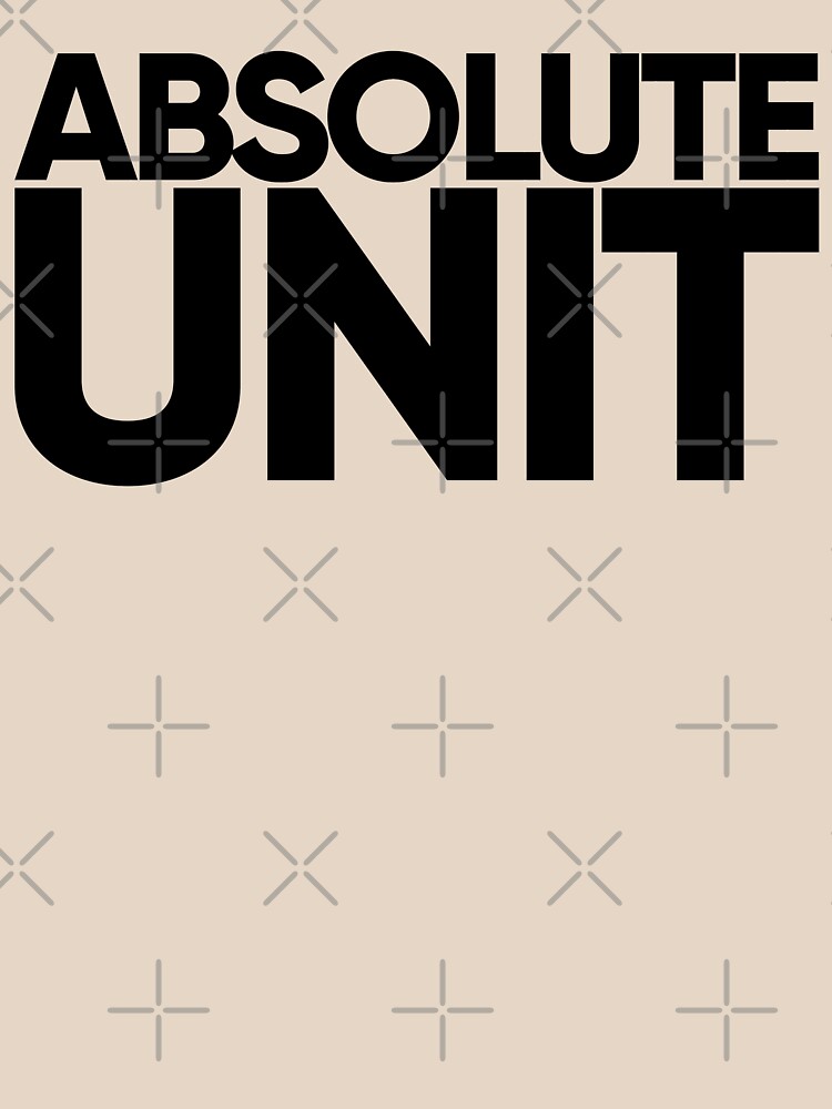 "Absolute Unit (Light)" T-shirt for Sale by StupidHead2 | Redbubble ...