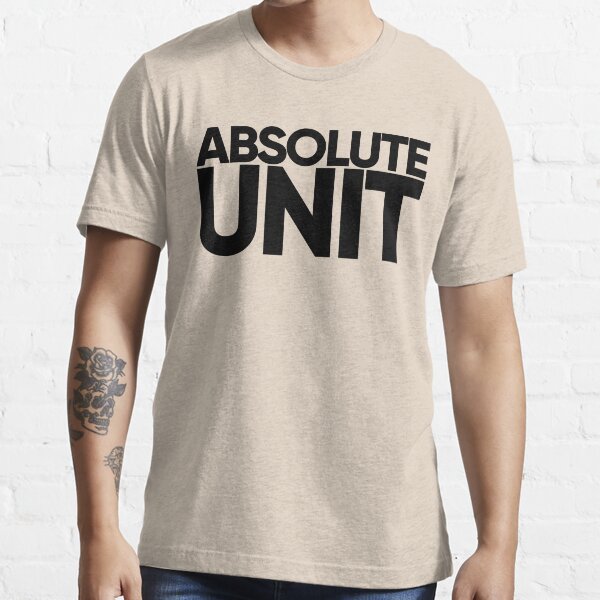 "Absolute Unit (Light)" T-shirt for Sale by StupidHead2 | Redbubble ...