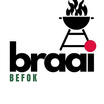 "South African term for BBQ is BRAAIC and BEFOK is awesomeness ...