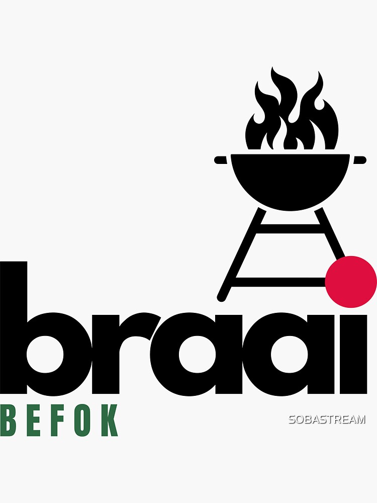 "South African term for BBQ is BRAAIC and BEFOK is awesomeness ...