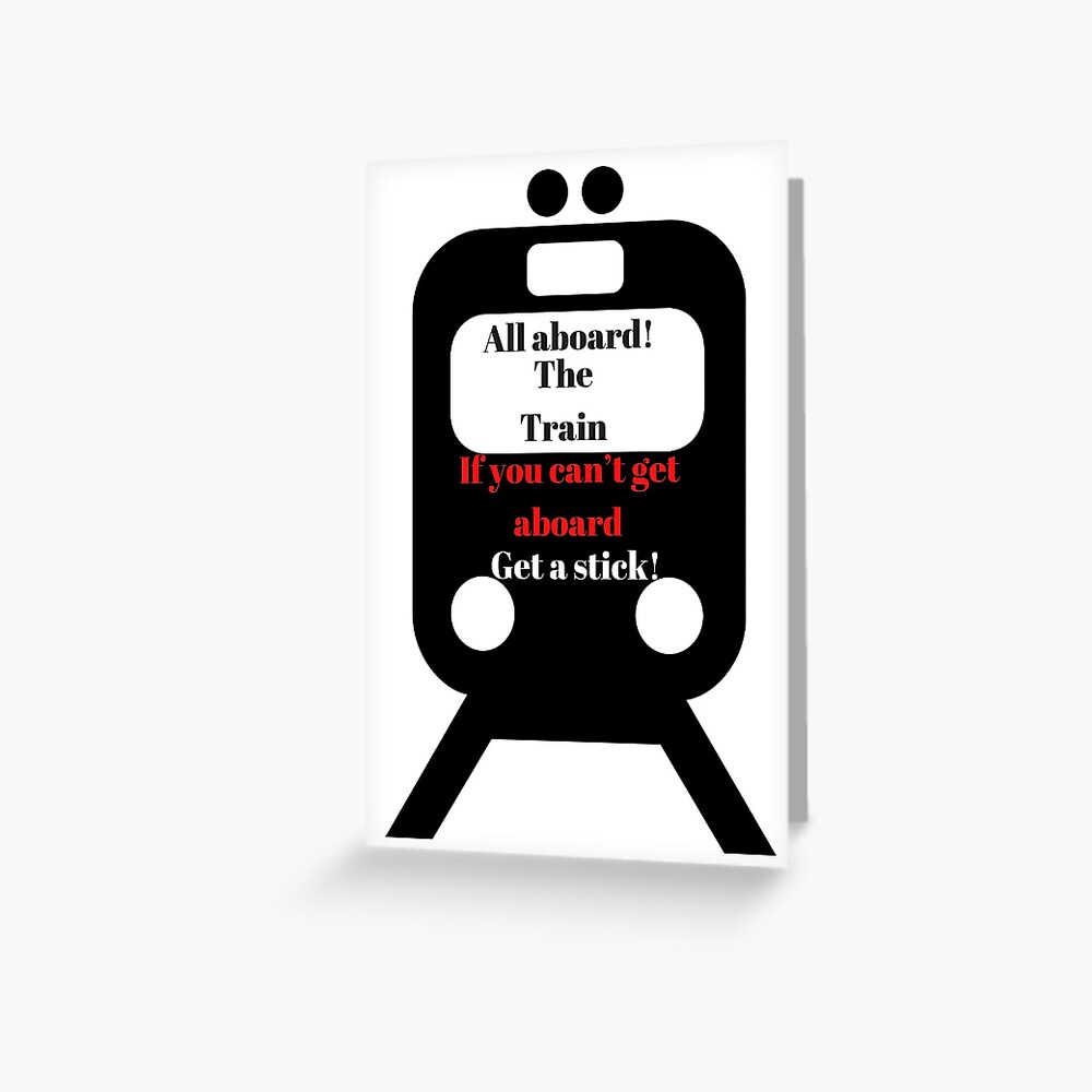 "Train all aboard!" Greeting Card by Souperjumble | Redbubble