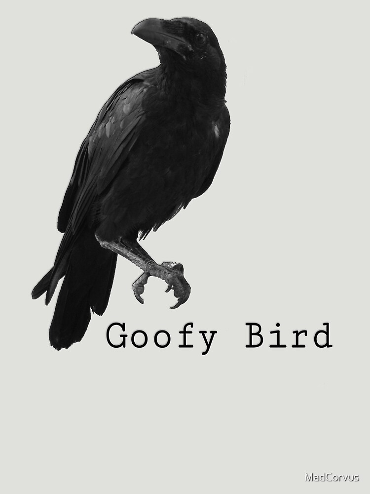 "Goofy Bird" T-shirt for Sale by MadCorvus | Redbubble | raven t-shirts ...