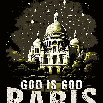 "Paris God is God | The Basilica of Sacré Coeur de Montmartre in Light ...