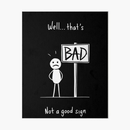 "Humorous "Not a Good Sign" Stick Figure Meme" Art Board Print for Sale ...