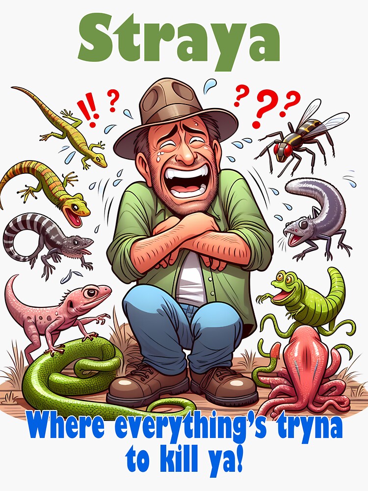 "Straya - where everything's tryna to kill ya!" Sticker for Sale by ...