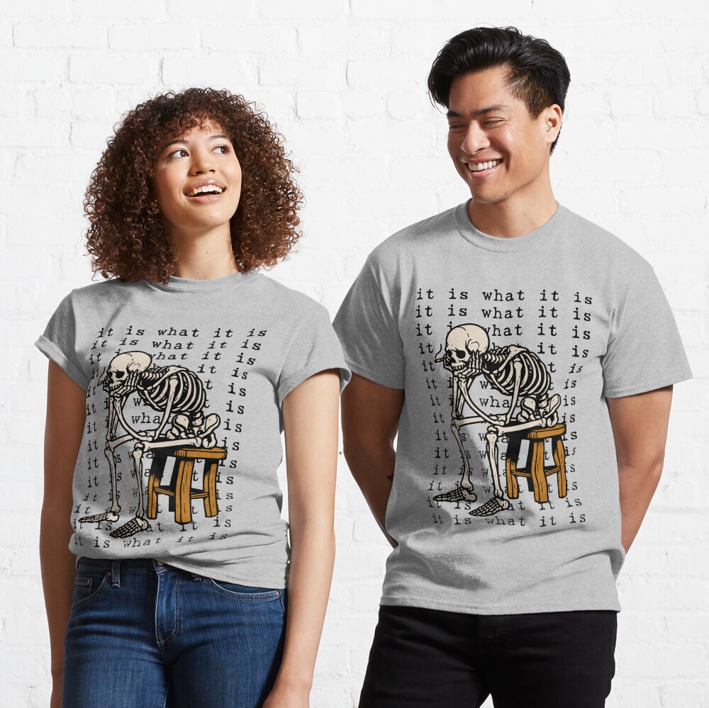 "It Is What It Is - Skeleton Meme" Sticker for Sale by SpaceDogLaika ...