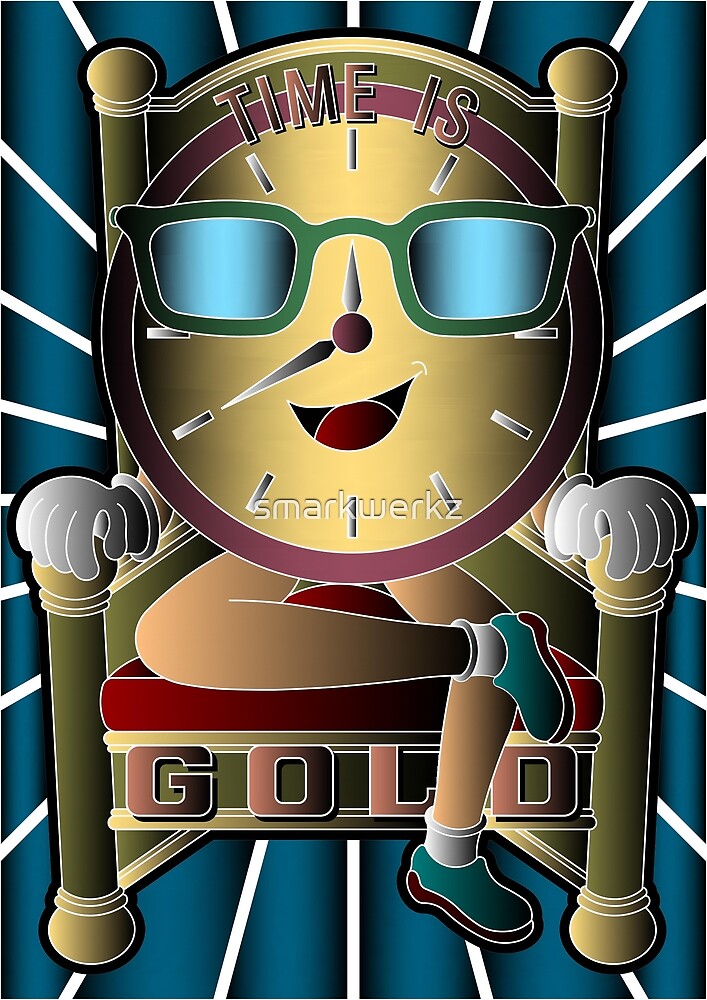 "Time is Gold" by smarkwerkz | Redbubble