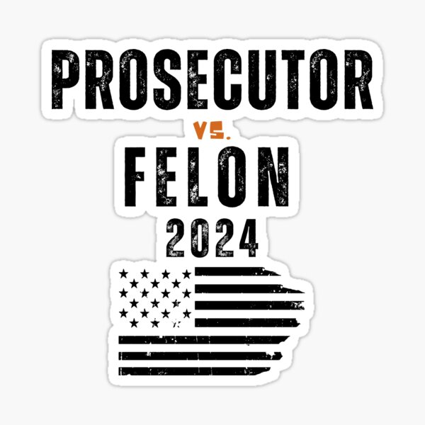 "Prosecutor Vs Felon 2024" Sticker for Sale by TiffanyRoy | Redbubble