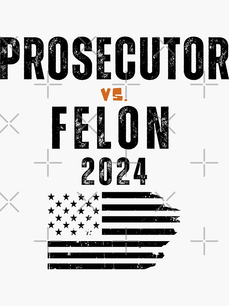 "Prosecutor Vs Felon 2024" Sticker for Sale by TiffanyRoy | Redbubble