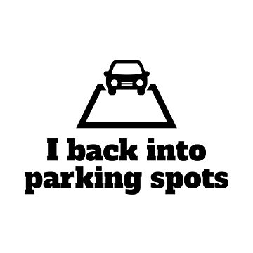 "I back into parking spots" Sticker for Sale by annmariek2018 | Redbubble