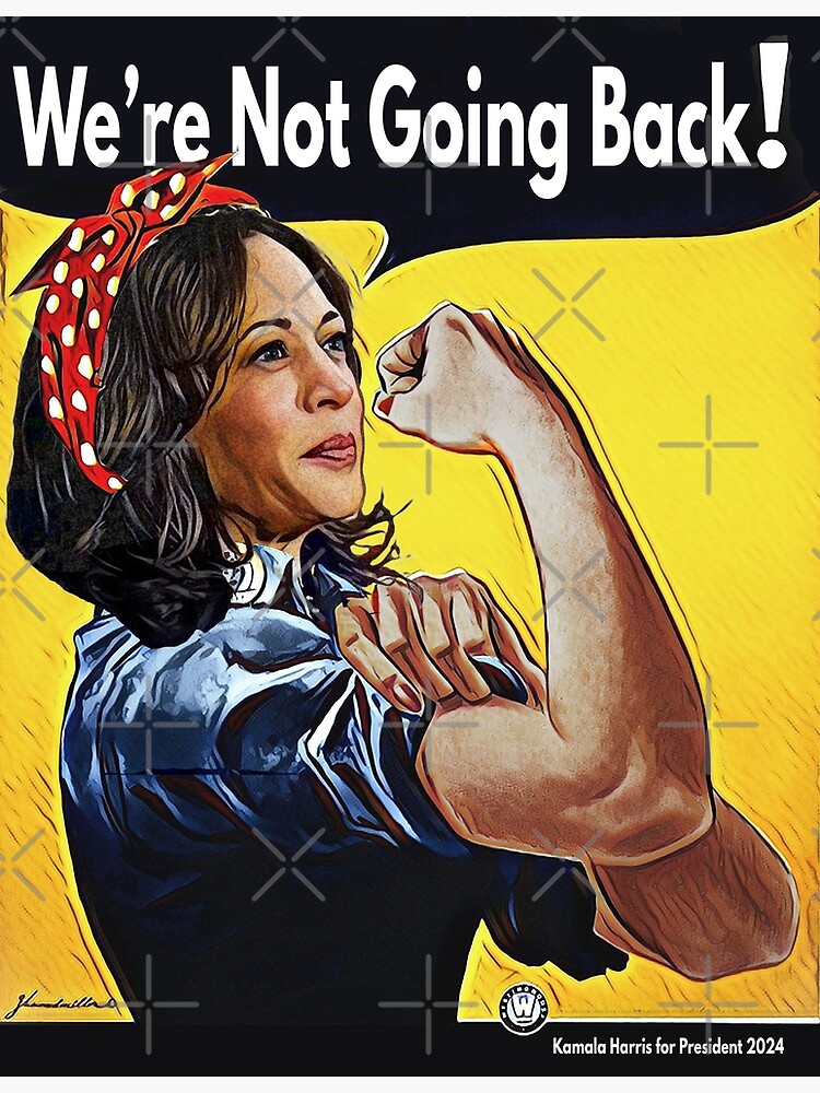 "Kamala Harris for President 2024: We're Not Going Back Rosie the ...