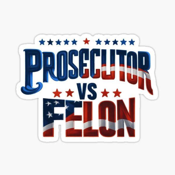 "Prosecutor Vs Felon" Sticker for Sale by vectcd | Redbubble