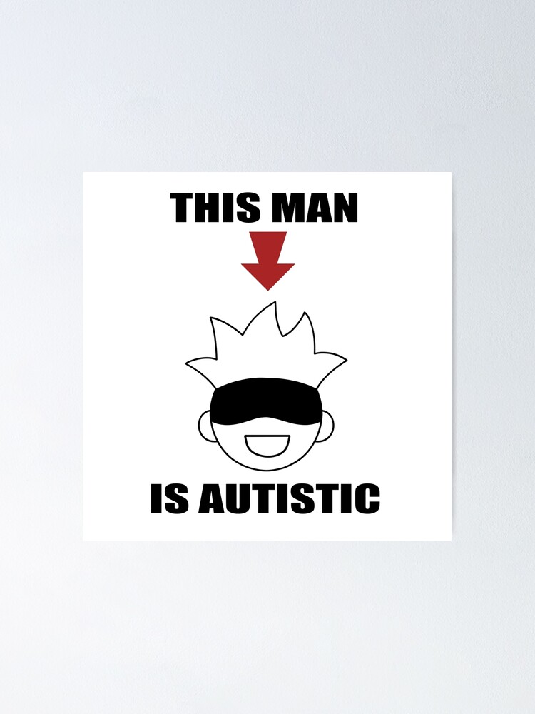 "gojo satoru this man is autistic " Poster for Sale by carminelove ...