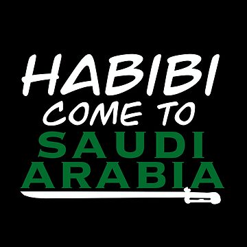 " habibi come to Saudi Arabia, السعودية" Sticker for Sale by creattion ...