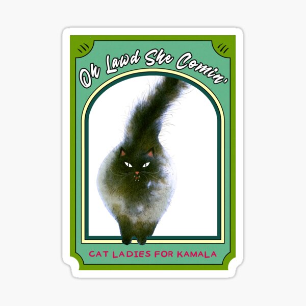 "Oh Lawd She Comin' - Cat Ladies for Kamala" Sticker for Sale by FarynHughes | Redbubble