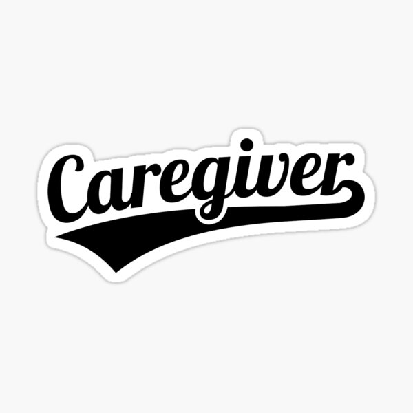 Caregiver Stickers | Redbubble
