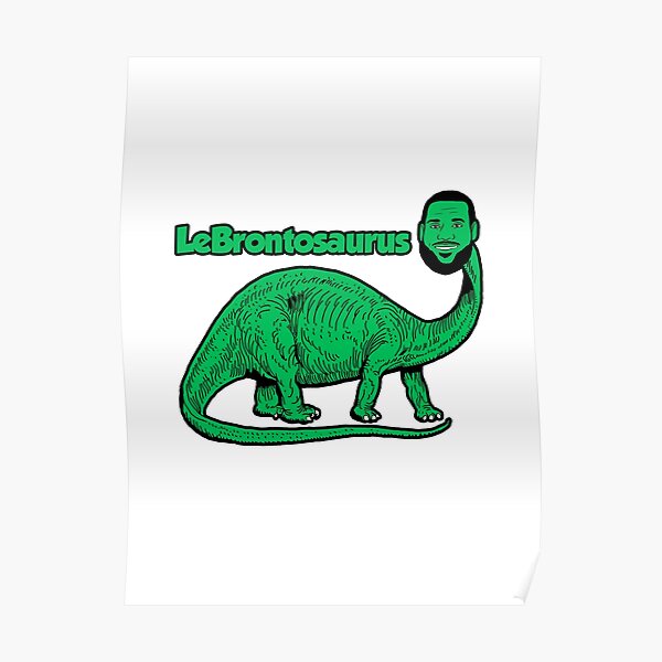"Lebrontosaurus" Poster for Sale by tdjeff02 | Redbubble