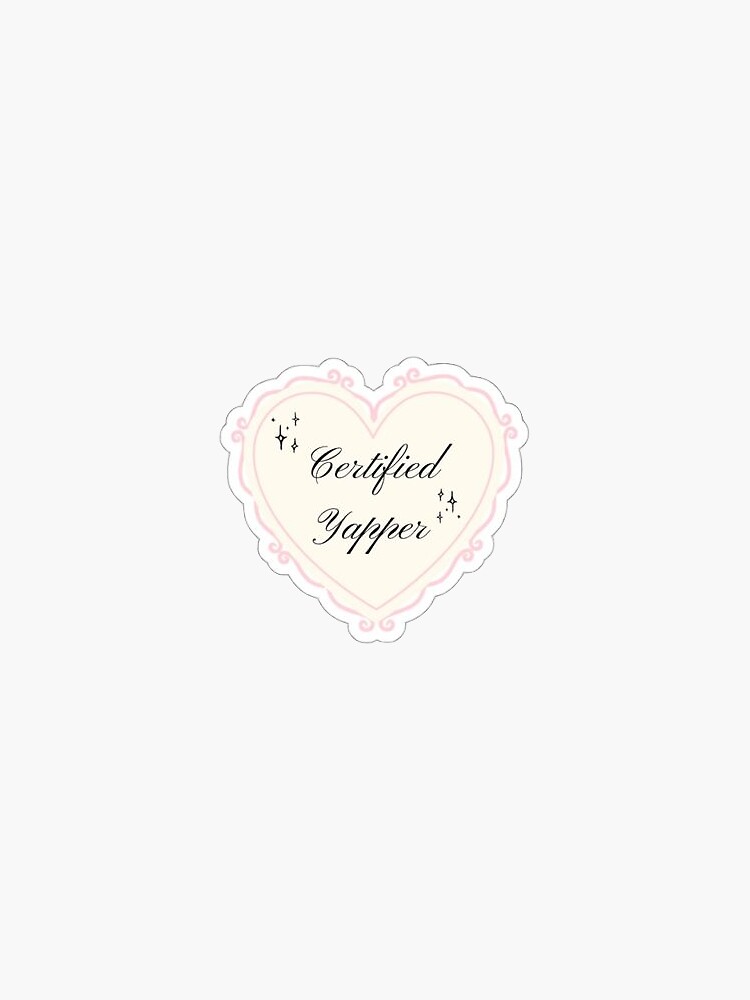 "Certified Yapper" Sticker for Sale by onlyjuliett | Redbubble