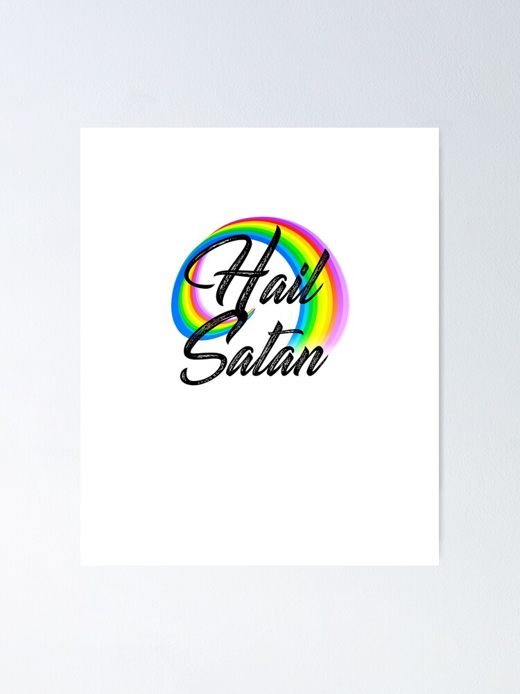 "Hail Satan ( with a pretty rainbow )" Poster for Sale by Pa3k | Redbubble