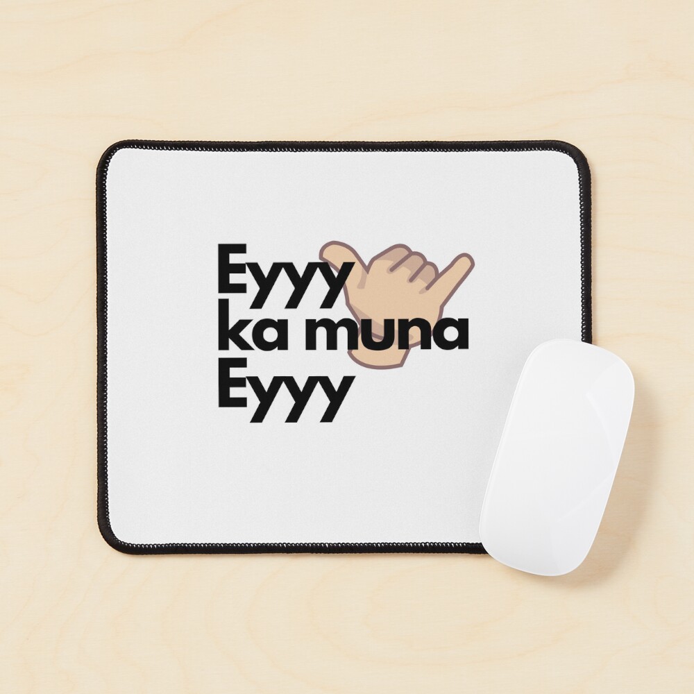 "Eyyy ka muna Eyyy" Sticker for Sale by Aunnelyprints | Redbubble