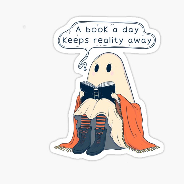 "Cute Ghost Reading a Book - A Book a Day Keeps Reality Away" Sticker ...