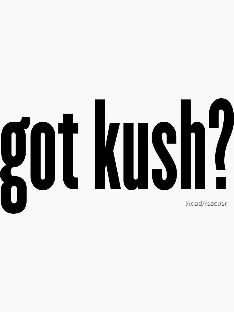 "Got Kush | Weed Smoker THC" Sticker for Sale by RoadRescuer | Redbubble