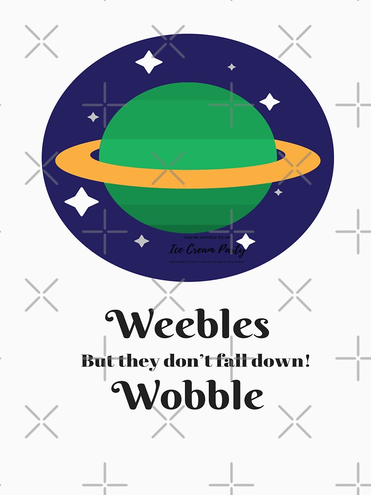 "Weebles wobble but they dont fall down" T-shirt for Sale by ...