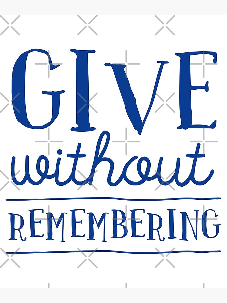 "Give without remembering, motivational quotes, popular saying, catchy ...