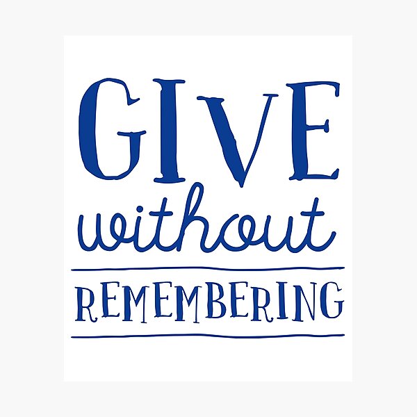 "Give without remembering, motivational quotes, popular saying, catchy ...