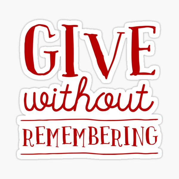 "Give without remembering, beautiful quote, life quote,motivational ...