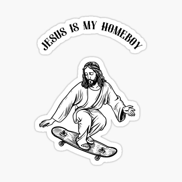 "Skateboarding Jesus - Jesus is My Homeboy" Sticker for Sale by ...