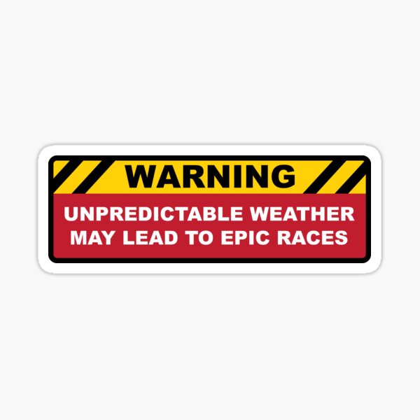 "Unpredictable Weather Epic Races Funny F1 Warning Sign" Sticker for ...
