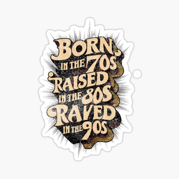 "Ravers wear. Born in the 70s, raised in the 80s raved in the 90s ...