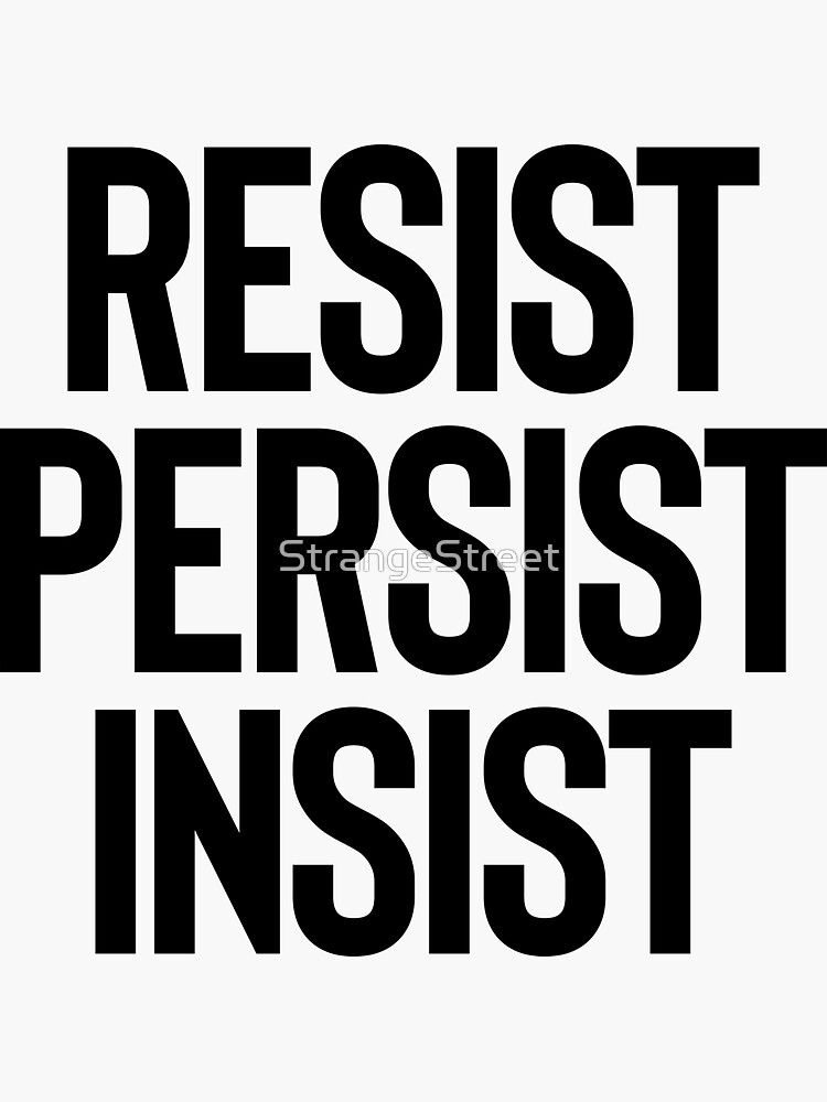 "Resist Persist Insist ~ Motivation Mantra Inspire" Sticker for Sale by ...