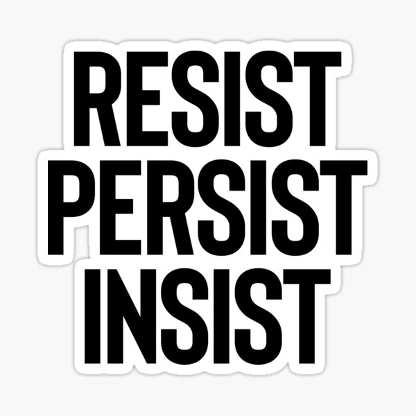 "Resist Persist Insist ~ Motivation Mantra Inspire" Sticker for Sale by ...