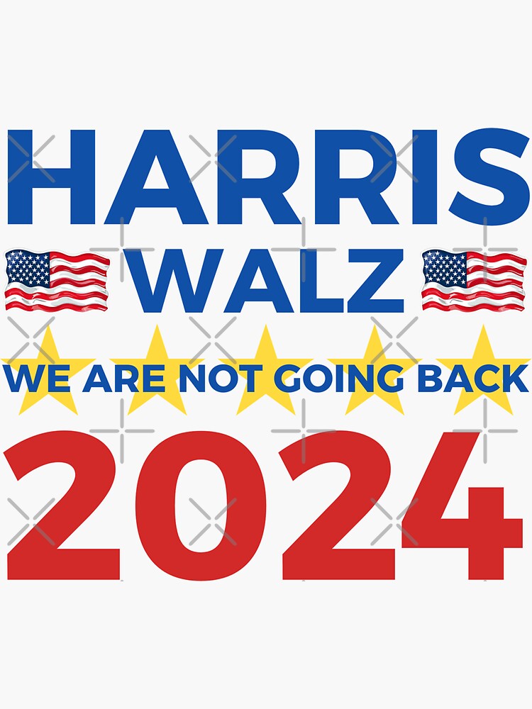 Harris Walz 2024 We Are Not Going Back Sticker For Sale By Fantasy