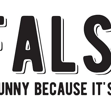 "!FALSE it's funny because it's true - Funny Programming Jokes - Light ...