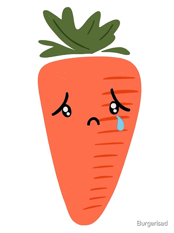 "Sad carrot crying " by Burgerisad | Redbubble