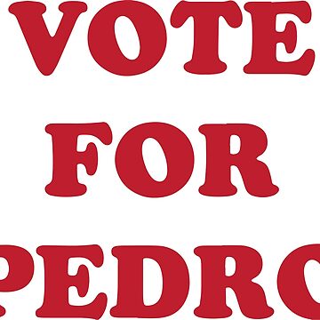"Vote For Pedro" Sticker for Sale by Julia Govoni | Redbubble