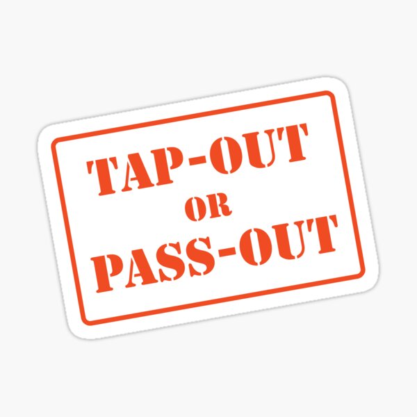 "Tap out of Pass out" Sticker for Sale by mmathings | Redbubble