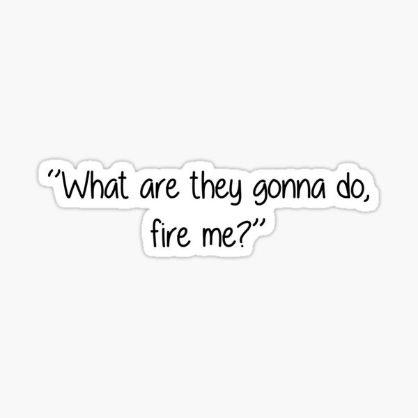 What Are They Gonna Do Sticker For Sale By October lady Redbubble what-are-they-gonna-do-sticker-for-sale-by-october-lady-redbubble