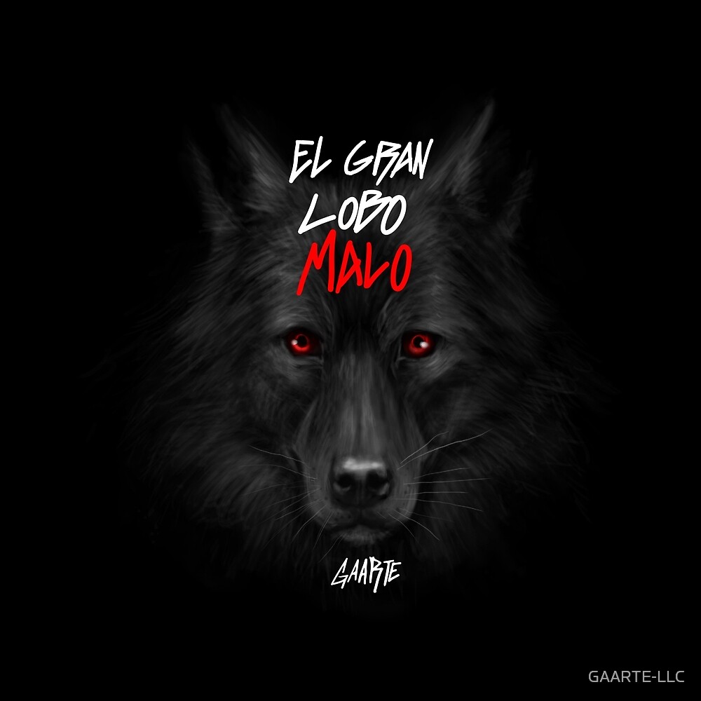 "EL GRAN LOBO MALO" by GAARTE-LLC | Redbubble