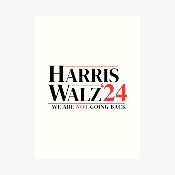 "Harris Walz 24 2024, Kamala Harris , Tim Walz, We Are Not Going Back ...