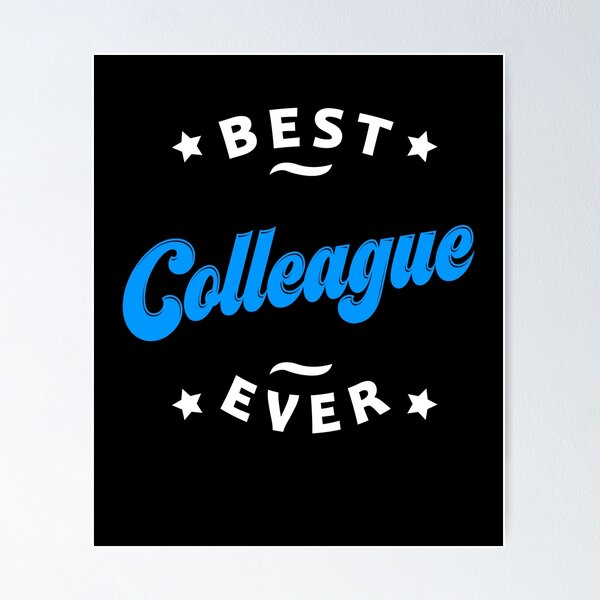 "Best Colleague Ever Best Coworker Ever Office Mate Job Mate" Poster ...